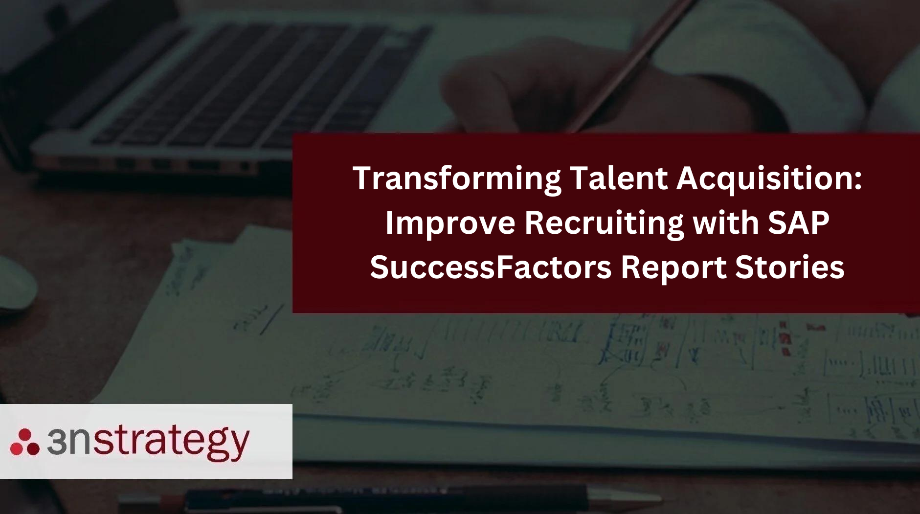 3n Strategy | Improve Recruiting with SAP SuccessFactors Report Stories